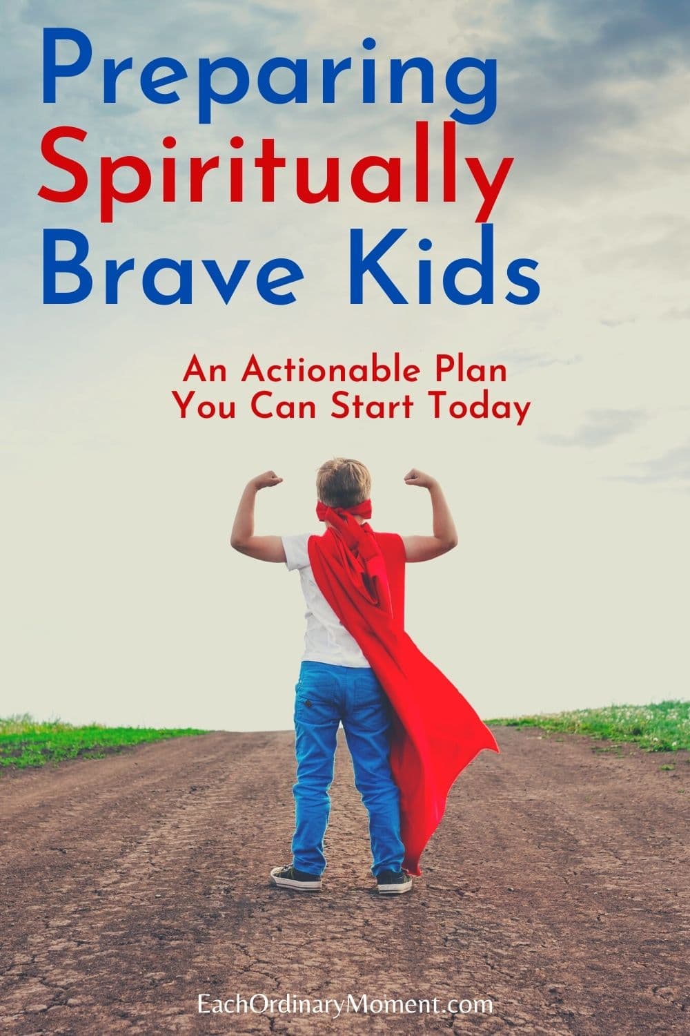Preparing Spiritually Brave Kids: An Exciting 3 Step Plan for Families ...